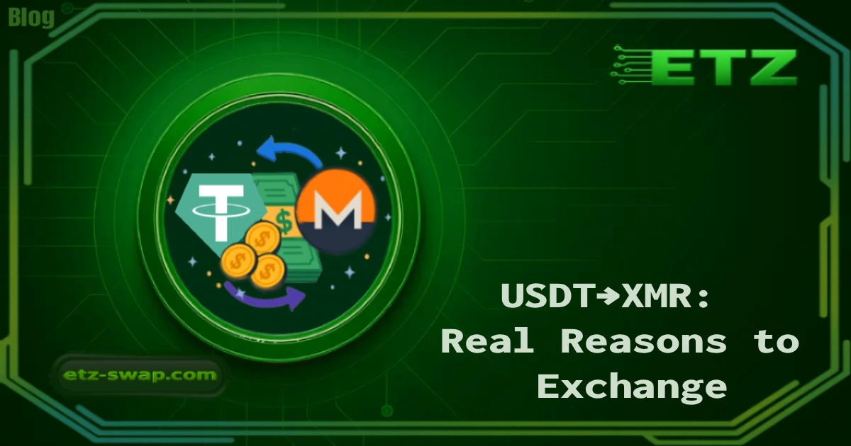 USDT→XMR: Privacy, Reasons, and Real-World Incentives | ETZ Swap